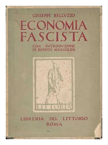 Economia Fascista / Giuseppe Belluzzo [Con Introduzione Di Benito ...