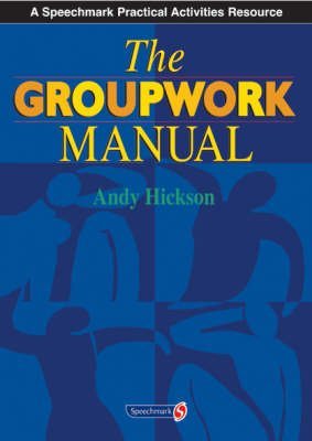 The Groupwork Manual: Hickson, Andy: 9780863881787: Amazon.com: Books