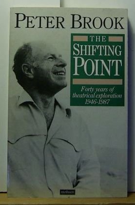 By Peter Brook The Shifting Point: Forty Years of Theatrical ...