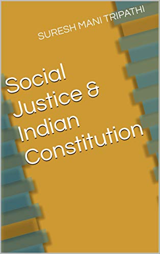 Social Justice & Indian Constitution eBook : TRIPATHI, SURESH MANI: Amazon.in: Kindle Store
