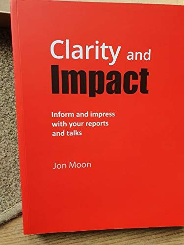 Clarity and Impact: Inform and Impress with Your Reports and Talks ...