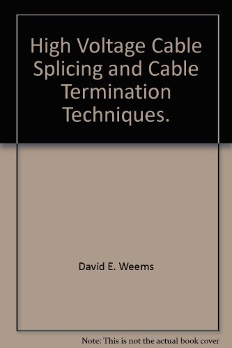 High Voltage Cable Splicing and Cable Termination Techniques.: David E ...