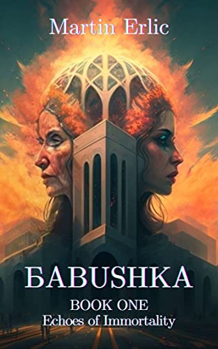 Amazon.com: Babushka: Book One (Echoes of Immortality) eBook : Erlic ...