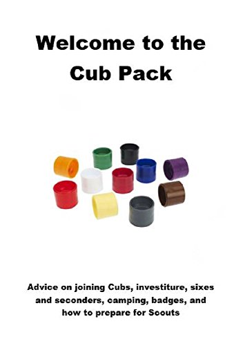 Welcome to the Cub Pack: A guide to joining Cubs, Investiture, Grand ...