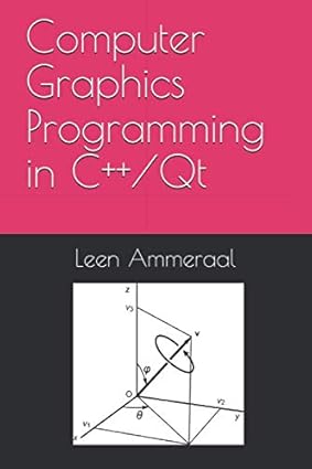 Computer Graphics Programming in C++/Qt: Ammeraal, Leen: 9781703861822: Amazon.com: Books