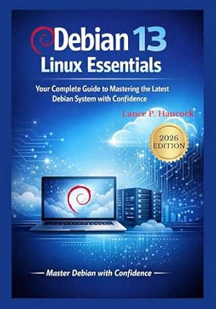 Amazon.com: Debian 13 Linux Essentials: Your Complete Guide to ...