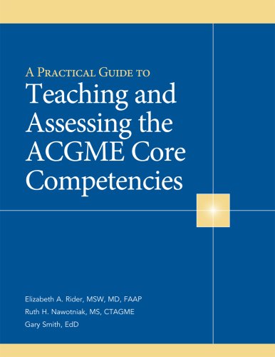 A Practical Guide to Teaching and Assessing the ACGME Core Competencies ...