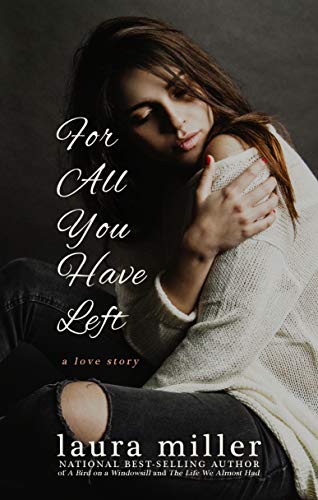 For All You Have Left - Kindle edition by Miller, Laura. Literature ...