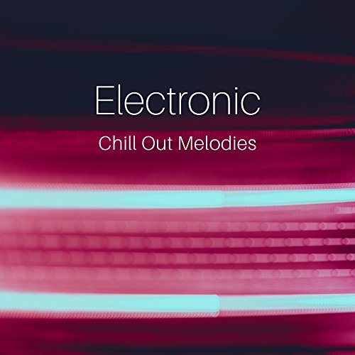 Amazon.com: Electronic Chill Out Melodies – Summer Relaxing Music ...