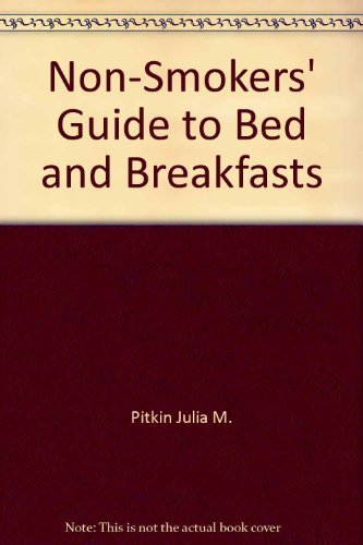Non-Smokers' Guide to Bed and Breakfasts: Pitkin, Julia M ...