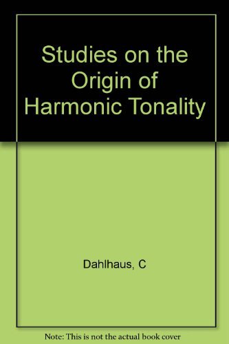 Studies on the Origin of Harmonic Tonality (Princeton Legacy Library): Dahlhaus, Carl ...