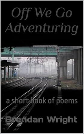 Off We Go Adventuring: a short book of poems eBook : Wright, Brendan ...