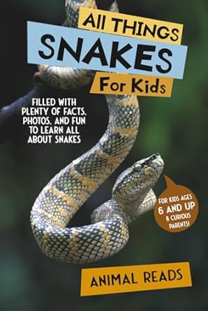 All Things Snakes For Kids: Filled With Plenty of Facts, Photos, and ...
