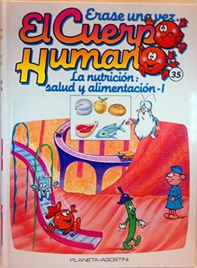 Erase una vez el cuerpo Humano, 35 Nutrición: salud y alimentación, I ...