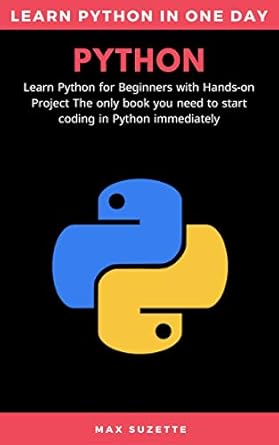 python: for Beginners In One Day, The only book you need to start ...