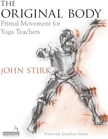 The Original Body: Primal Movement for Yoga Teachers: 9781909141254 ...