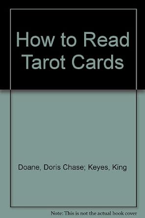 How to Read Tarot Cards: Doane, Doris Chase and King Keyes: Amazon.com ...
