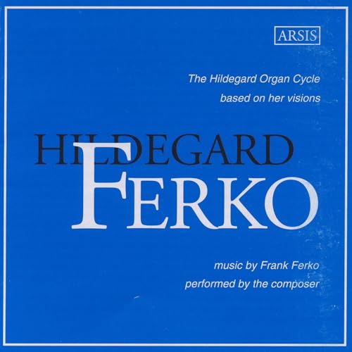 Play Ferko: The Hildegard Organ Cycle by Frank Ferko on Amazon Music