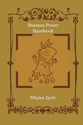 Shaman Power Handbook: Jyoti, Dhyan: 9781999821319: Amazon.com: Books