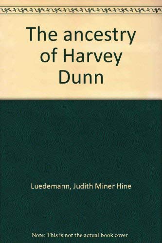 The ancestry of Harvey Dunn: Judith Miner Hine Luedemann: 9780871061140 ...