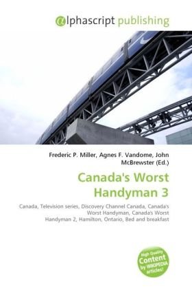 Canada's Worst Handyman 3: Miller, Frederic P.: 9786131658907: Amazon ...