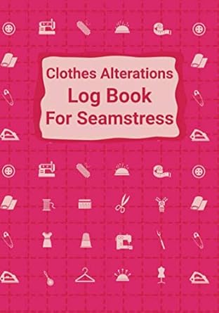 Clothes Alterations Log Book For Seamstress: Customer Profile and ...