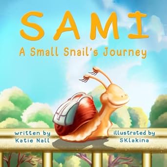 SAMI: A Small Snail's Journey: Nall, Katie, Sklakina, Sklakina, Brooks ...