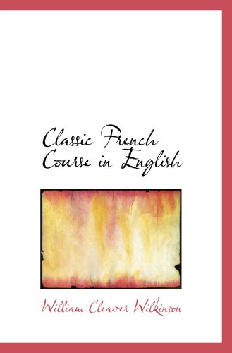 Classic French Course in English: Amazon.co.uk: Wilkinson, William ...