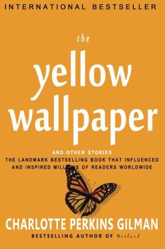 The Yellow Wallpaper and Other Stories: Gilman, Charlotte Perkins ...