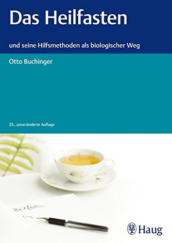 Das Heilfasten: und seine Hilfsmethoden als biologischer Weg ...