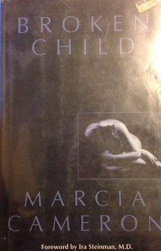 Broken Child by Marcia Cameron (1995-02-01): Amazon.com: Books