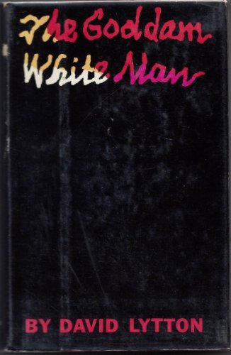 The Goddam White Man: Lytton, David: Amazon.com: Books