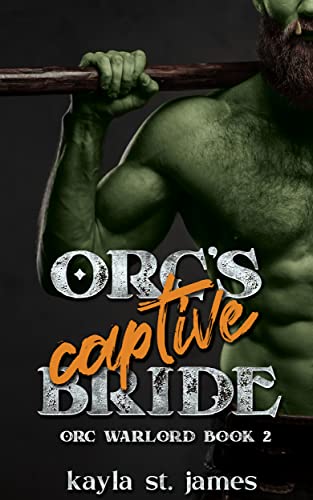 Orc's Captive Bride: A Dark Fantasy Romance (Orc Warlord Book 2) eBook ...