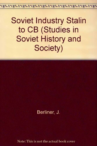 Soviet Industry from Stalin to Gorbachev: Essays on Management and ...