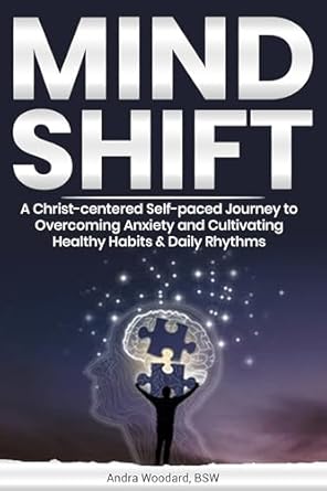 Mind Shift: A Christ-centered Self-paced Journey to Overcoming Anxiety ...