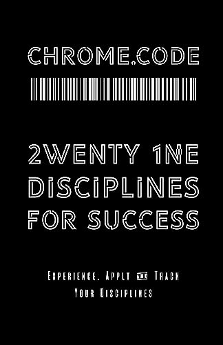 Chrome.Code: 21 Disciplines for Success: Experience, Apply and Track ...