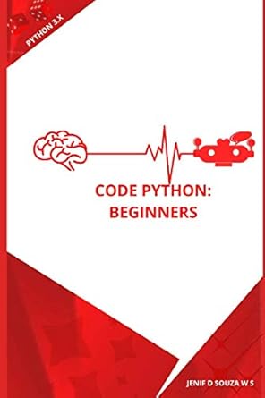 Code Python: Beginners: Amazon.co.uk: W S, Jenif D Souza: 9789354262166 ...