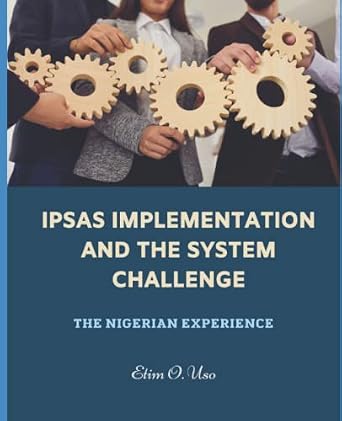 IPSAS IMPLEMENTATION AND THE SYSTEM CHALLENGE: THE NIGERIAN EXPERIENCE ...