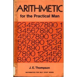 Arithmetic for the Practical Man: Thompson, James Edgar: 9780442284848 ...