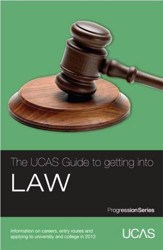 The UCAS Guide to Getting into Law: Information on Careers, Entry ...