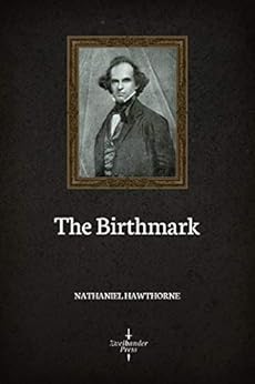 The Birthmark (Illustrated) eBook : Hawthorne, Nathaniel: Amazon.co.uk ...