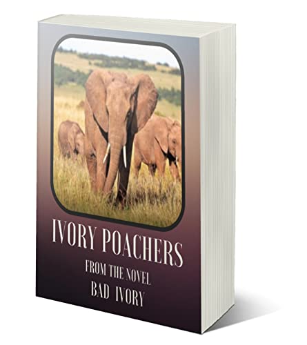 IVORY POACHERS an Adult Adventure Storybook: A Picture book with over ...