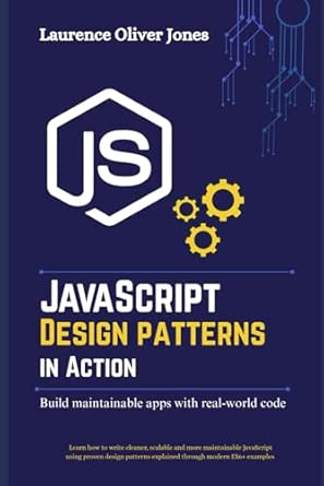 JavaScript Design Patterns in Action: Building Maintainable Apps with ...