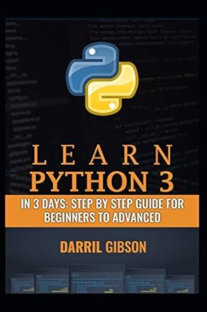 Learn Python 3 In 3 Days: Step by Step Guide for Beginners to Advanced ...