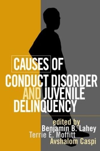 Causes of Conduct Disorder and Juvenile Delinquency: 9781572308817 ...