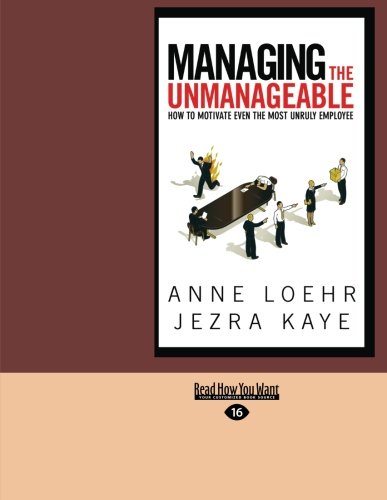 Buy Managing the Unmanageable: How to Motivate Even the Most Unruly ...