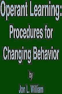 Operant learning;: Procedures for changing behavior: Williams, Jon L ...