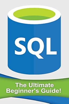 SQL: The Ultimate Beginner's Guide!: Johansen, Andrew: 9781519555212: Amazon.com: Books