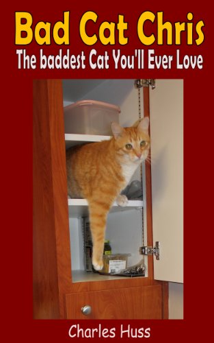 Bad Cat Chris: The Baddest Cat You'll Ever Love - Kindle edition by ...