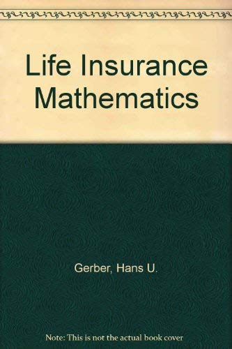 Amazon.com: Life Insurance Mathematics: 9780387529448: Gerber, Hans U